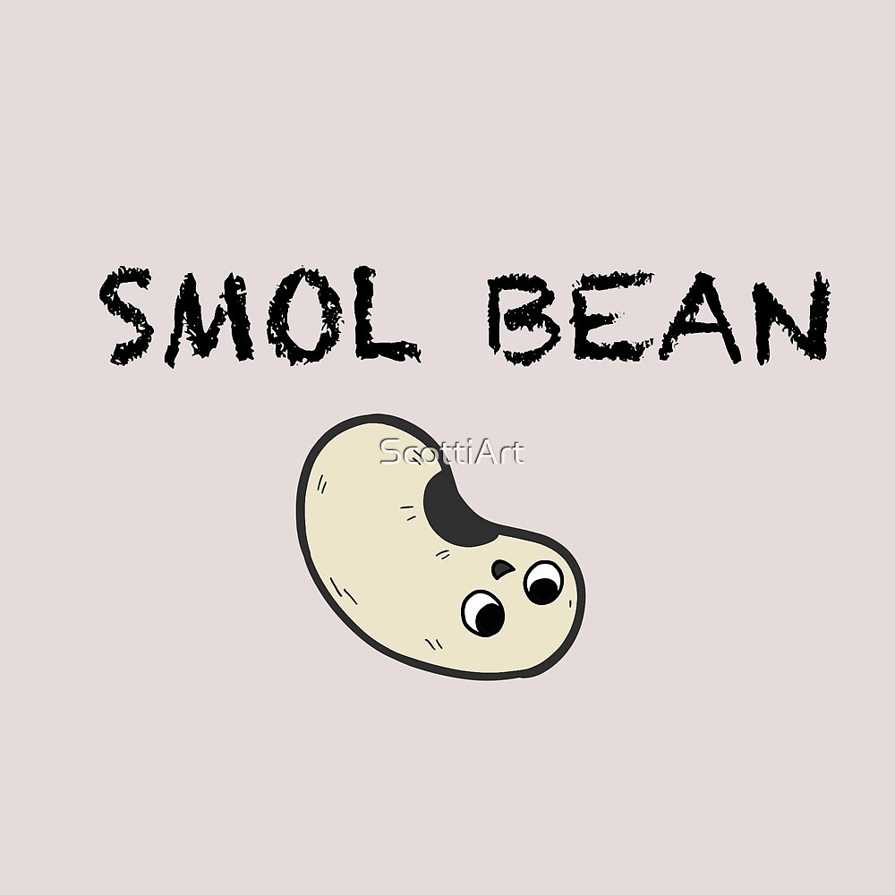 "Smol Bean" by ScottiArt | Redbubble