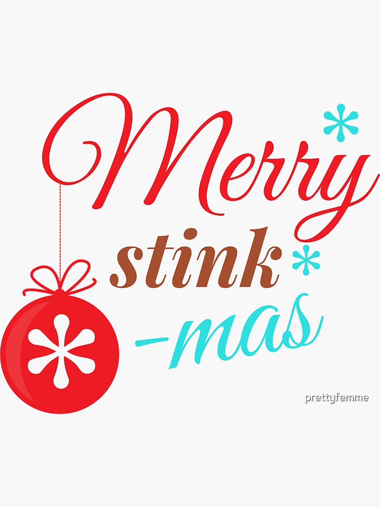 "Merry stink*mas " Sticker for Sale by prettyfemme | Redbubble