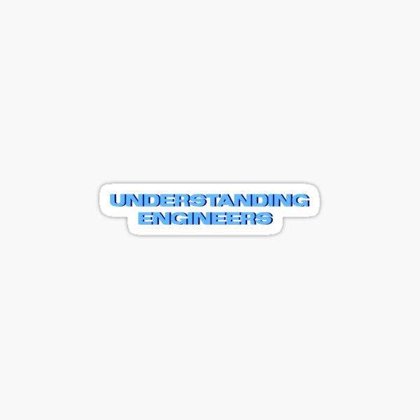 "Understanding Engineers Design" Sticker by elisathecreator | Redbubble