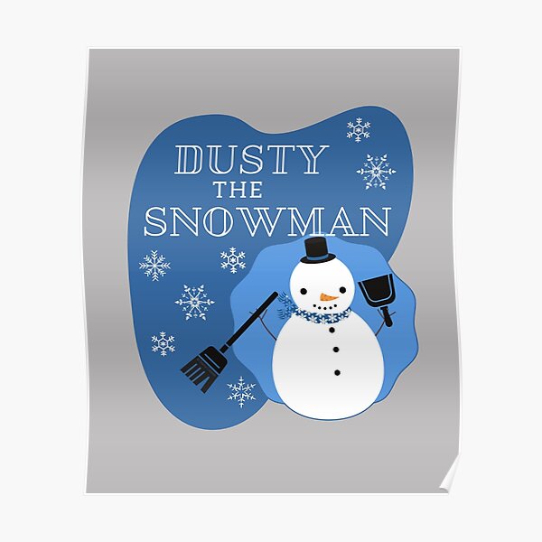 "Dusty the Snowman Funny Cleaning Design" Poster for Sale by ...