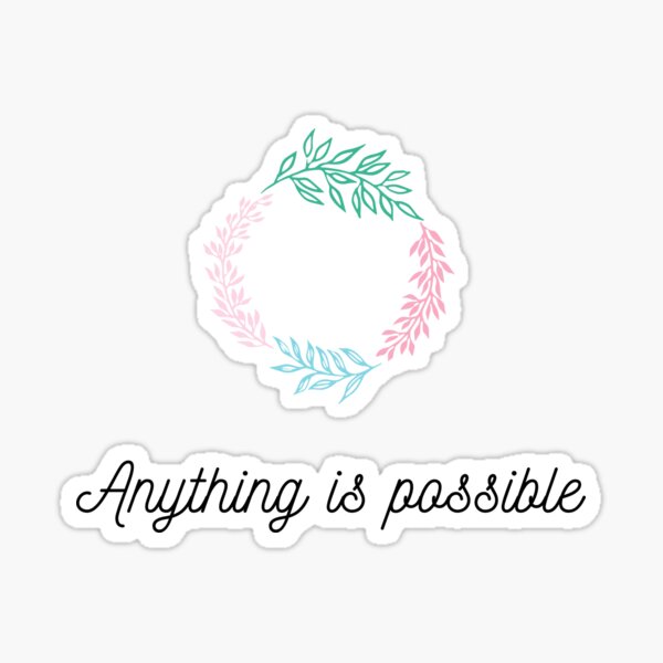"Inspirational quote | Anything is possible " Sticker for Sale by ...
