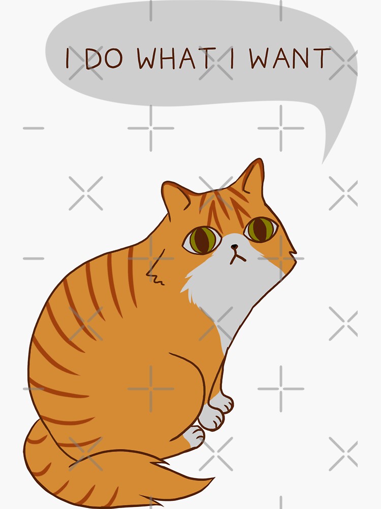 "Cat - I DO WHAT I WANT" Sticker for Sale by cheezup | Redbubble