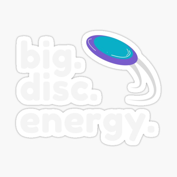 "big. disc. energy. (light)" Sticker for Sale by Girl-and-Dude | Redbubble