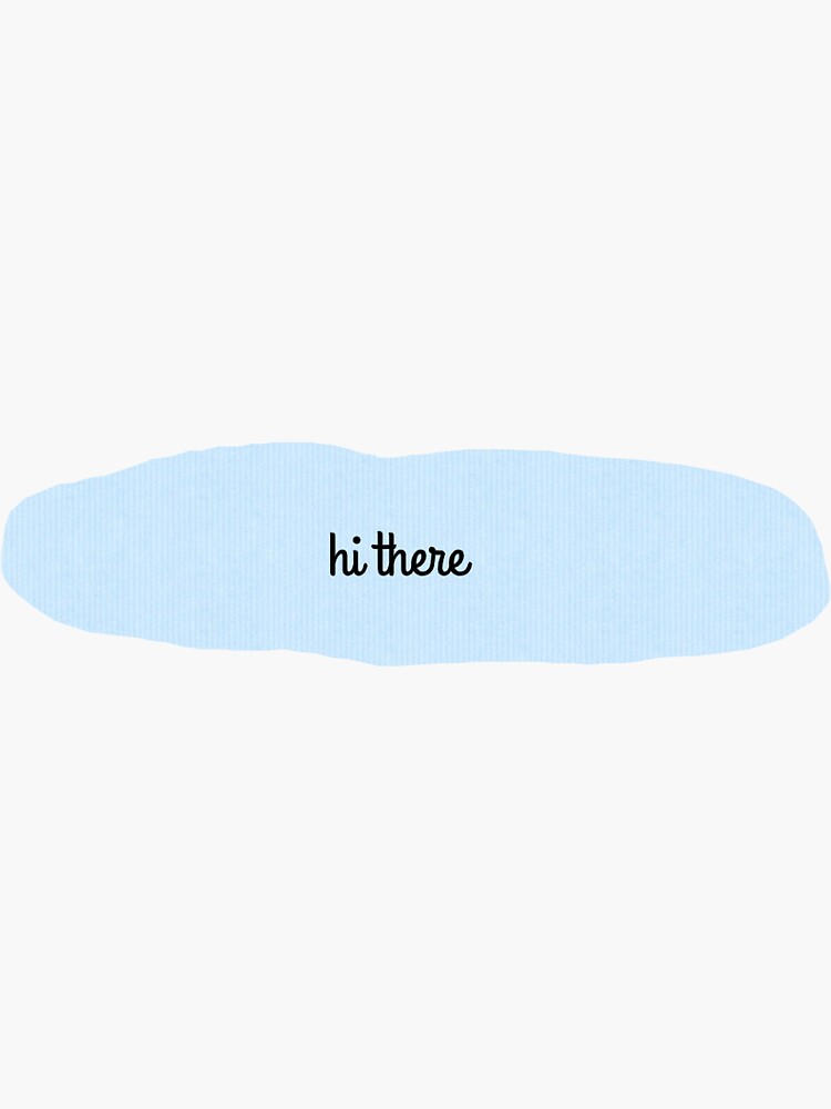 "Hi There Print" Sticker for Sale by theatretwins06 | Redbubble