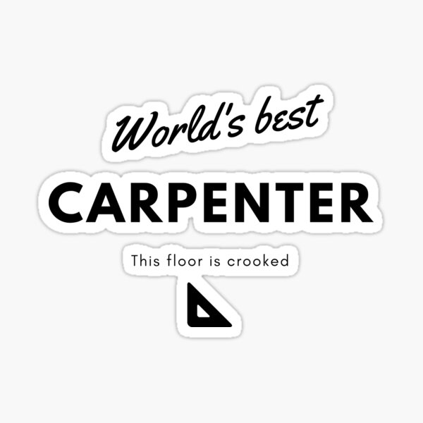 "Worlds Best Carpenter" Sticker by Proshirt07 | Redbubble