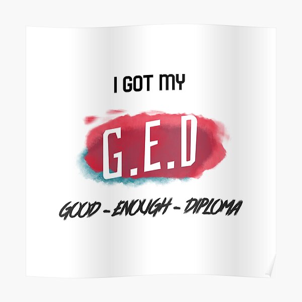 "GED = Good Enough Diploma | G.E.D General Education Class of | High ...
