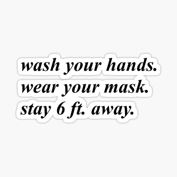 "wash hands, wear mask, stay 6 ft. away" Sticker for Sale by ...