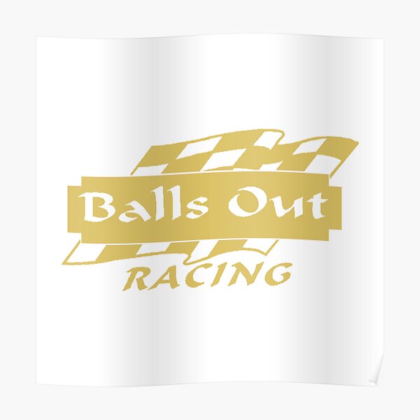 "Balls Out Racing" Poster by Sinfamous | Redbubble