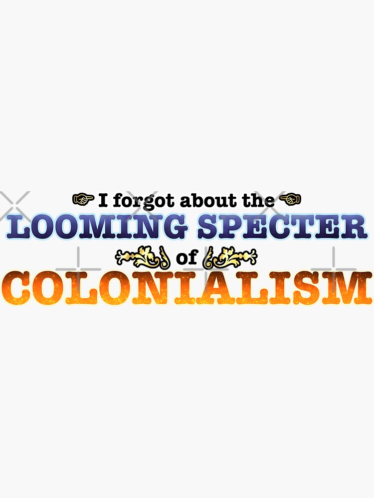"The Looming Specter of Colonialism" Sticker for Sale by OSPYouTube ...