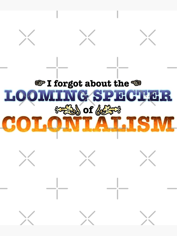 "The Looming Specter of Colonialism" Poster for Sale by OSPYouTube ...