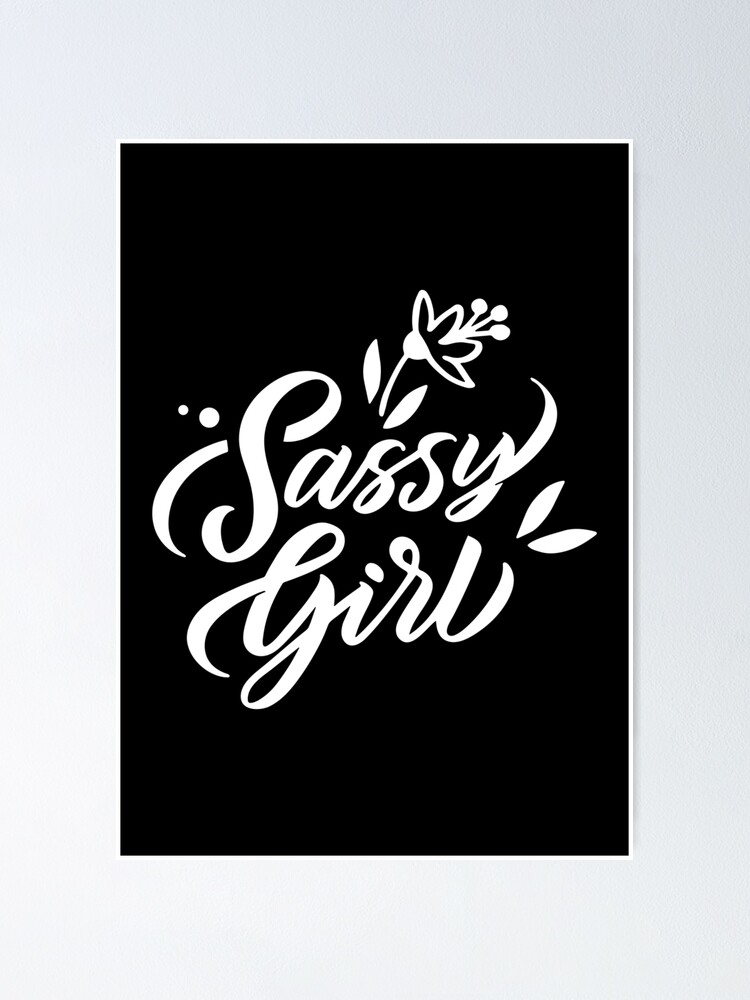 "Sassy Girl" Poster by justmathi | Redbubble