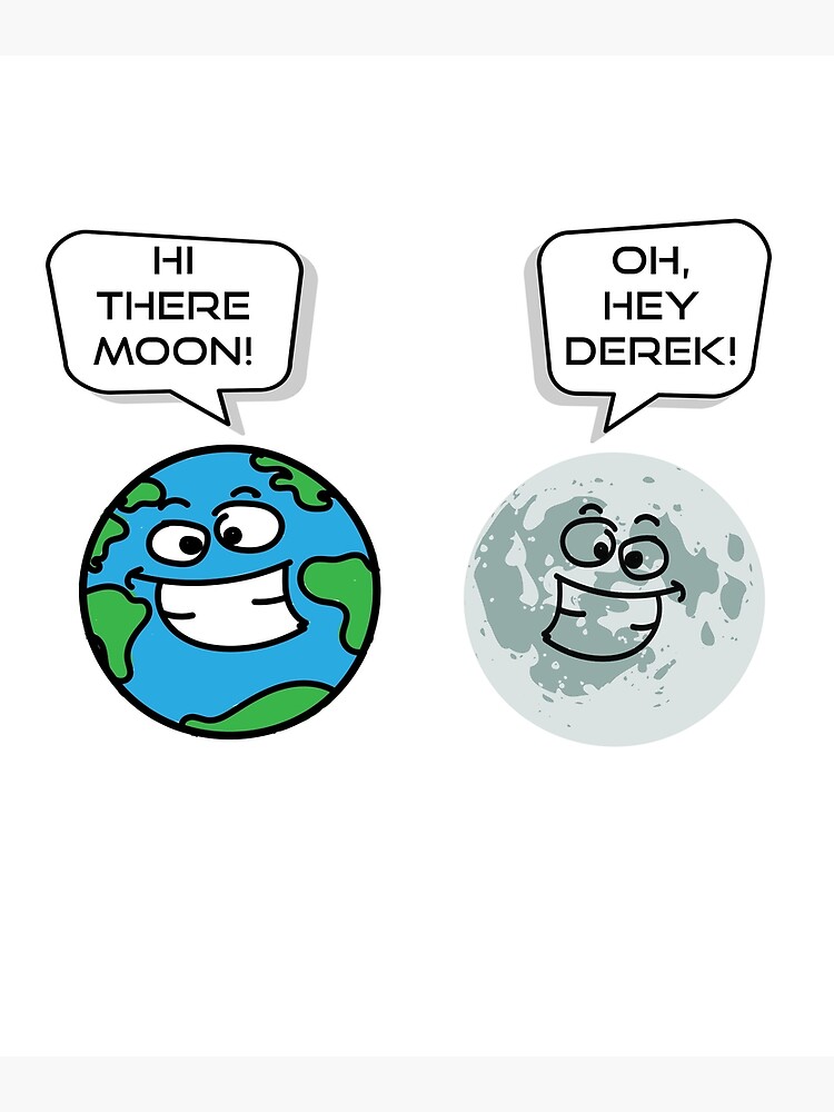 "Hi there Moon - Goofy Earth and Moon Cartoon " Art Print for Sale by ...
