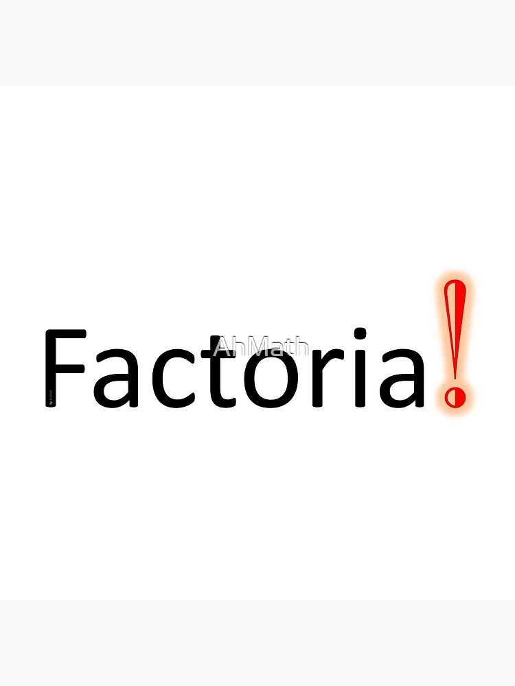 Self Explanatory Terms Factorial Poster For Sale By Ahmath Redbubble