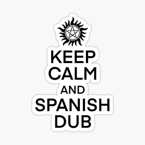 "Keep Calm And Spanish Dub" Sticker by salamemero | Redbubble