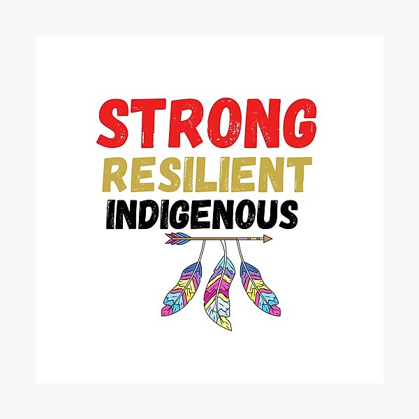 Strong Resilient Indigenous Photographic Prints | Redbubble