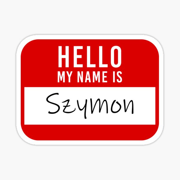 "Hello my name is Szymon Polish Simon name tag sticker" Sticker for ...