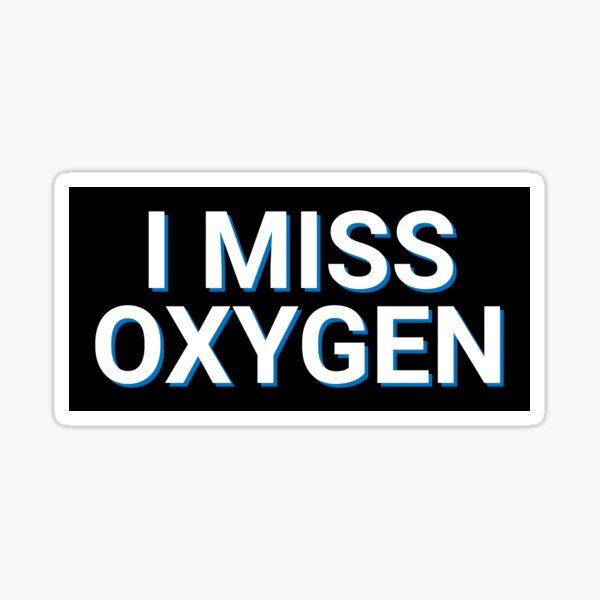 "I Miss Oxygen 2020 Worst Year Pandemic" Sticker by Soursoul99 | Redbubble