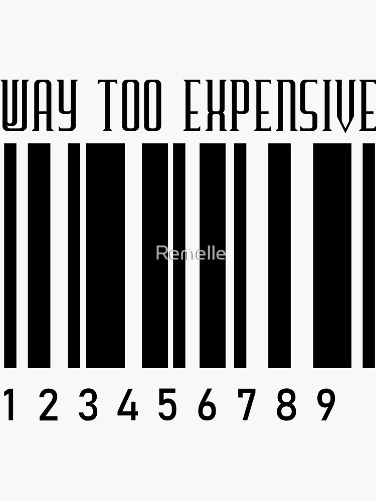 "Way too expensive bar code" Sticker for Sale by Remelle | Redbubble