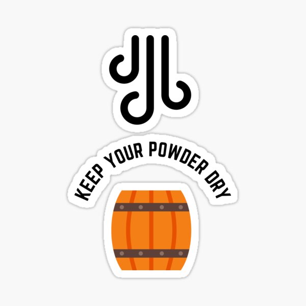 "Keep your powder dry" Sticker by MarketsMake | Redbubble