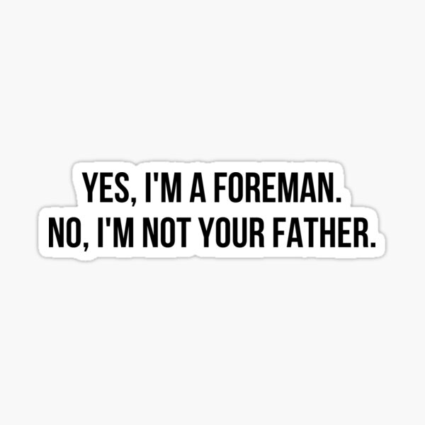 "yes i am foreman" Sticker for Sale by princegiri | Redbubble
