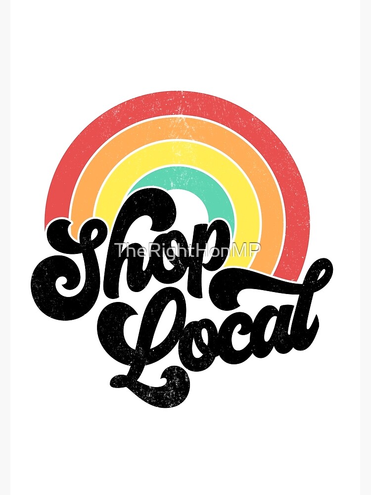 "Shop Local" Poster for Sale by TheRightHonMP | Redbubble