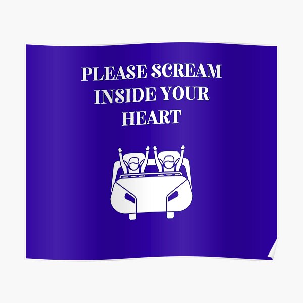 "Please Scream Inside Your Heart" Poster by feynmanismstore | Redbubble