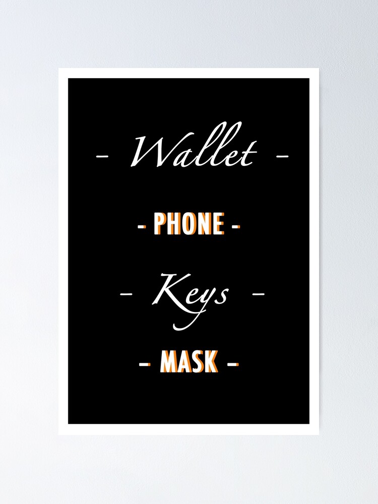 "WALLET PHONE KEYS MASK Reminder poster" Poster for Sale by ...
