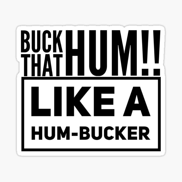 " Buck That Hum Like a Hum Bucker" Sticker by The-Guitarist | Redbubble