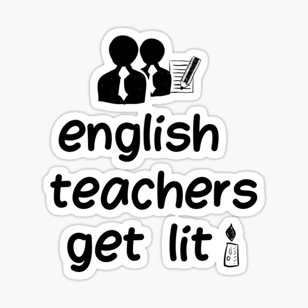 "english teachers get lit" Sticker by MedBoularouah | Redbubble