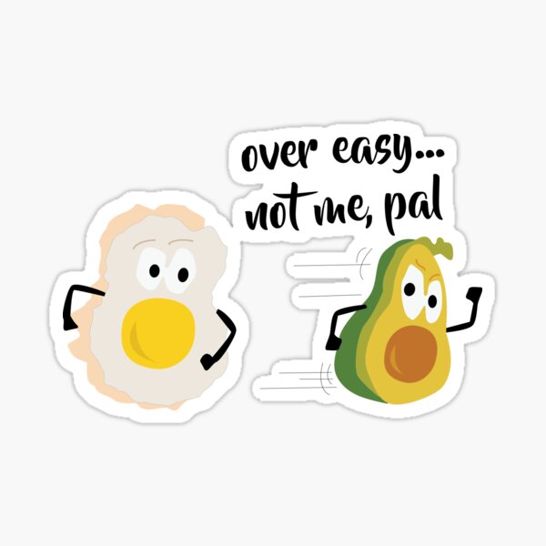 "Over Easy, Not Me" Sticker for Sale by ItsADecoy | Redbubble