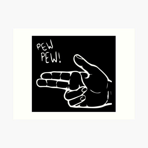 "Pew Pew - Finger Gun, pew-pew got you" Art Print by Slobitka | Redbubble