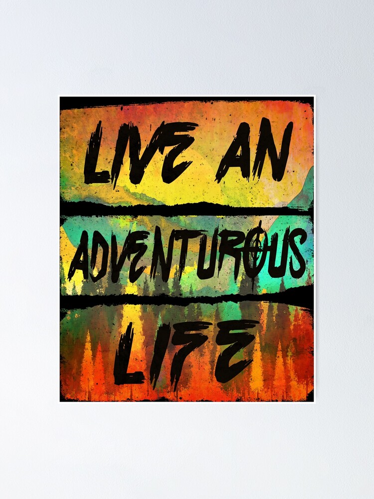 "Live An Adventurous Life (Inspirational Quote - Enjoy Yourself - Do ...