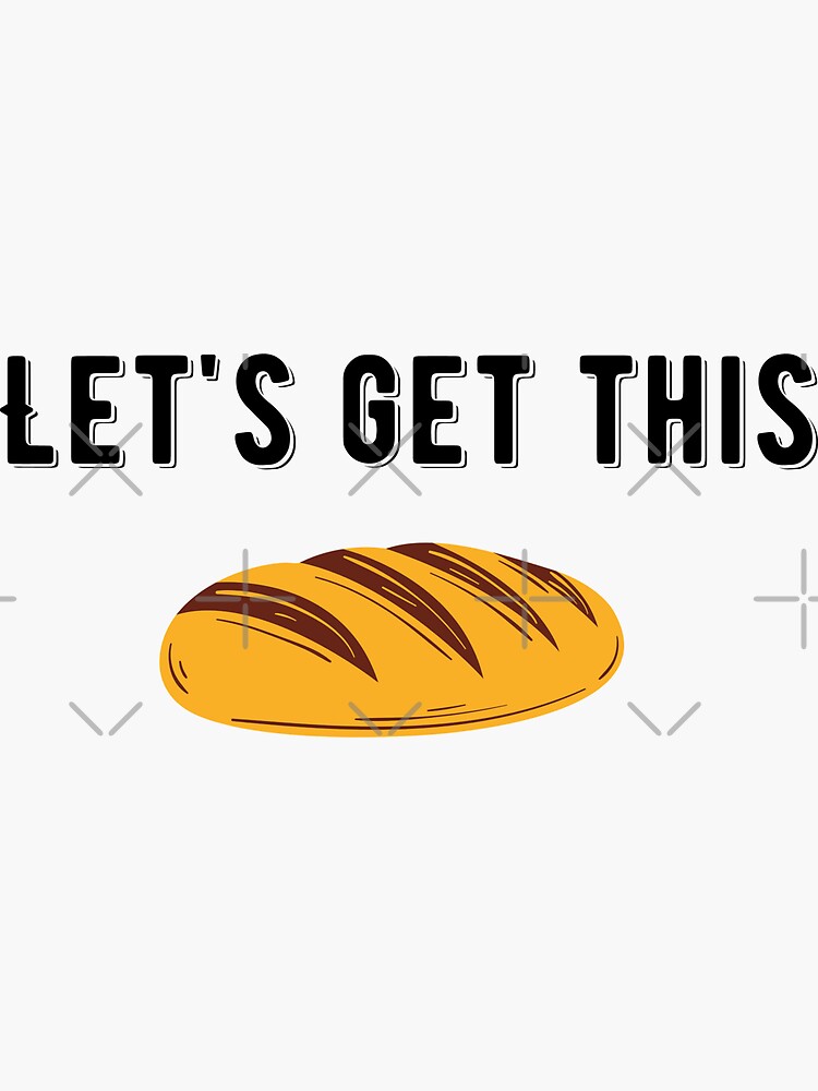 " Lets Get This Bread Quote Sticker Design" Sticker for Sale by ...