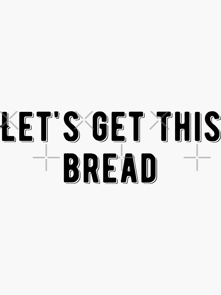 "Lets Get This Bread Quote Sticker Design" Sticker for Sale by ...
