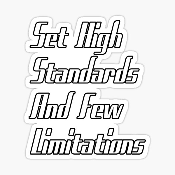 "set high Standards and Few limitations " Sticker by kamran1111 | Redbubble