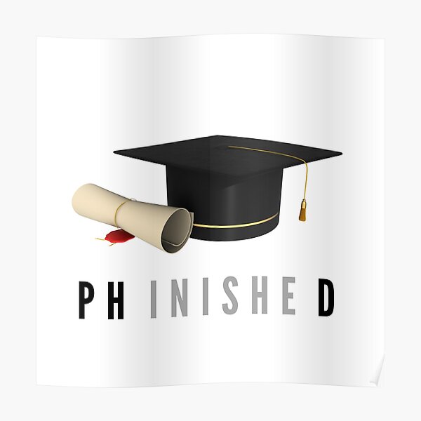 "PhD Finished doctorate - celebration of graduation from university" Poster for Sale by Lady ...