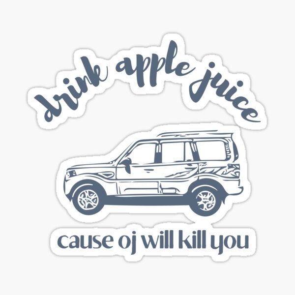"Drink-apple-Juice-Cause-OJ-will-kill-you " Sticker for Sale by ...