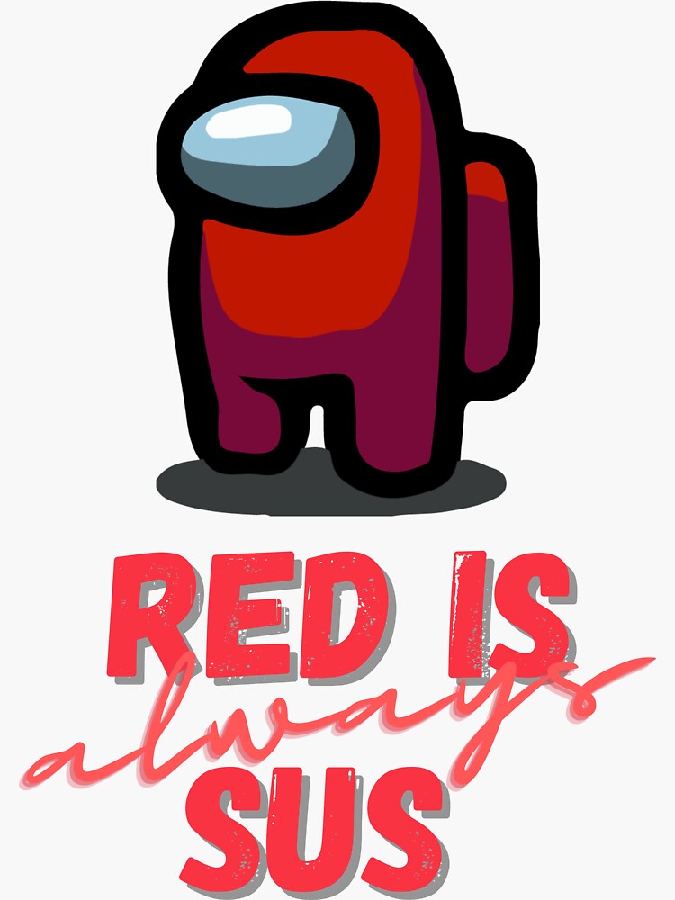 "Red Is Always Sus" Sticker by RSmokinJoe | Redbubble