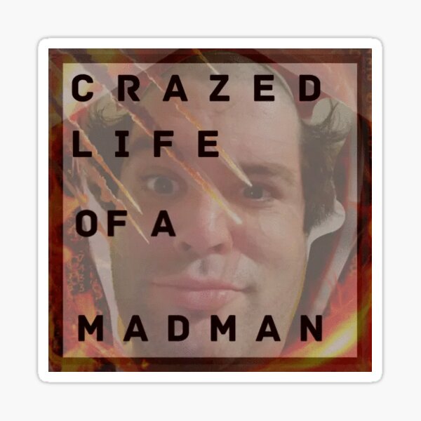 "Crazed Life Of A Madman " Sticker for Sale by Crazyone1985 | Redbubble