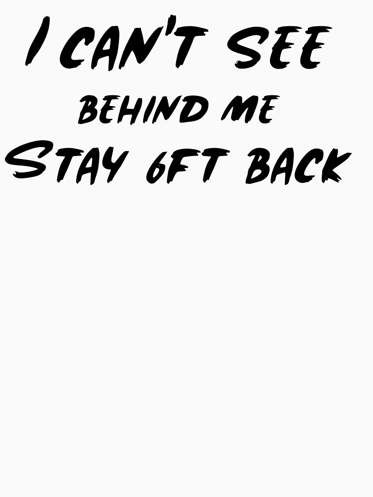 "Stay 6ft back (design 2)" T-shirt by wearejaytal | Redbubble