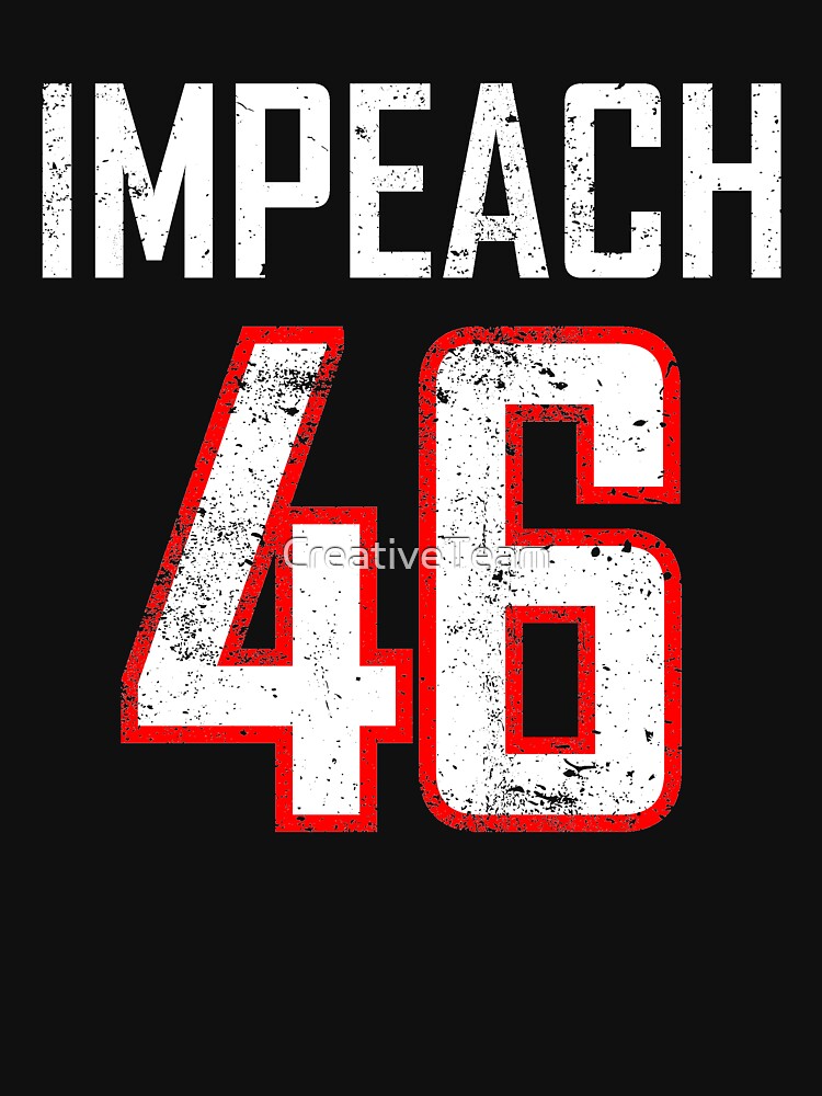 "Impeach 46" T-shirt for Sale by CreativeTeam | Redbubble | joe biden ...