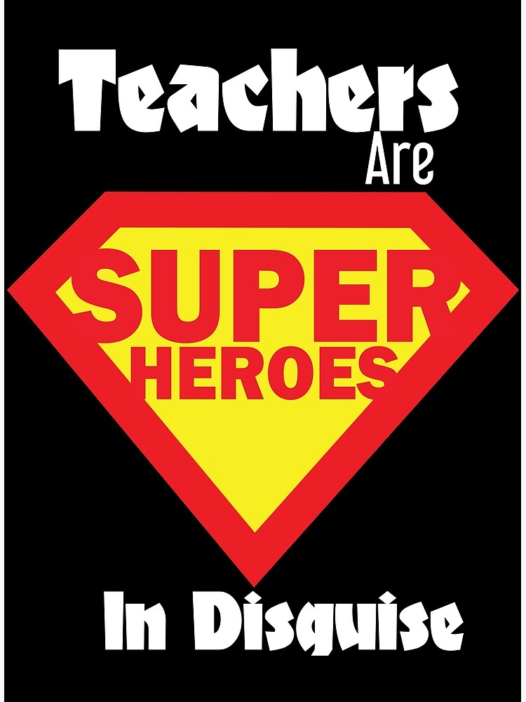"Teachers are super heroes" Poster by FullOfDesign | Redbubble