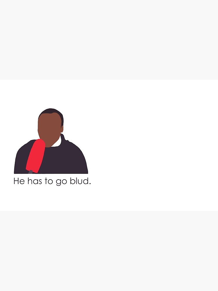 "He has to go blud" Coffee Mug for Sale by JDempzz | Redbubble