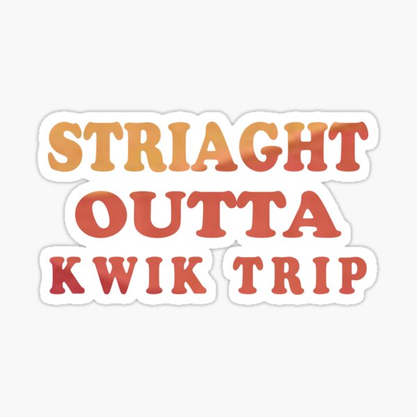 "straight outta kwik trip fanny" Sticker by DanalMed | Redbubble
