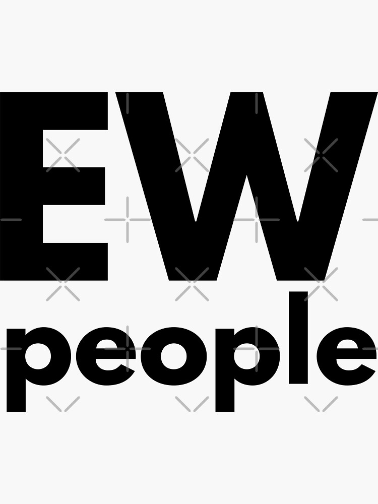 "Ew people" Sticker for Sale by stickmeok | Redbubble
