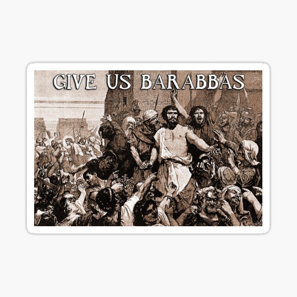 "Give Us Barabbas" Sticker for Sale by umbrellaman | Redbubble