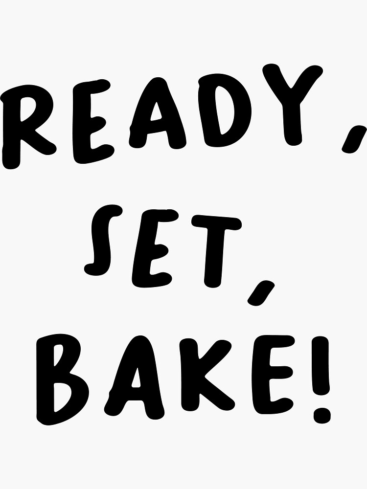 "Ready set bake! great british bake off" Sticker for Sale by ...