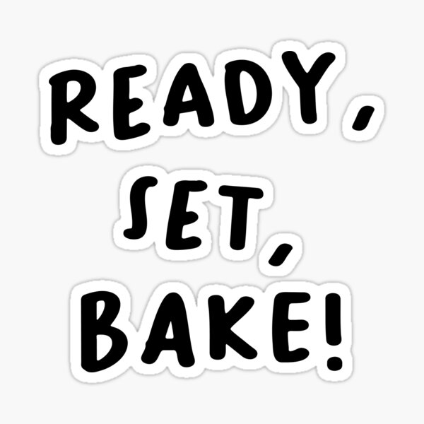 "Ready set bake! great british bake off" Sticker for Sale by ...