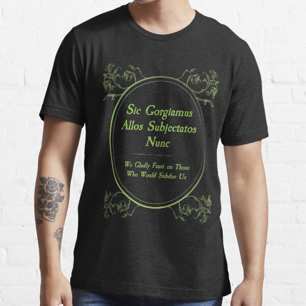 "Addams Family Credo- Sic Gorgiamus Allos Subjectatos Nunc- We Gladly ...