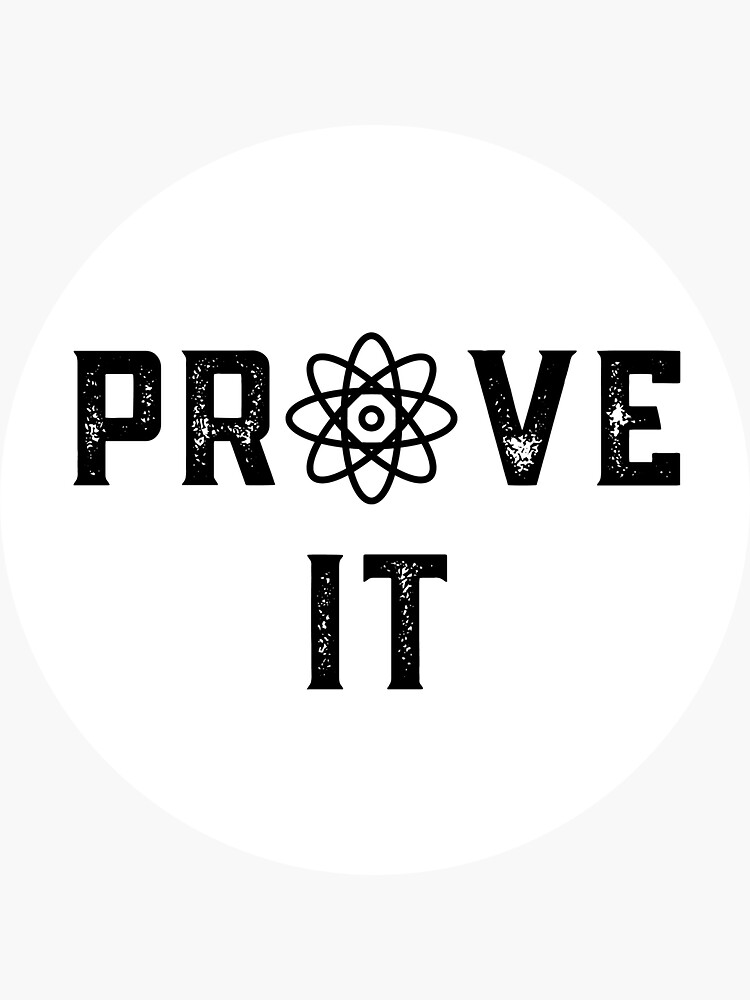"Prove It" Sticker for Sale by feynmanismstore | Redbubble